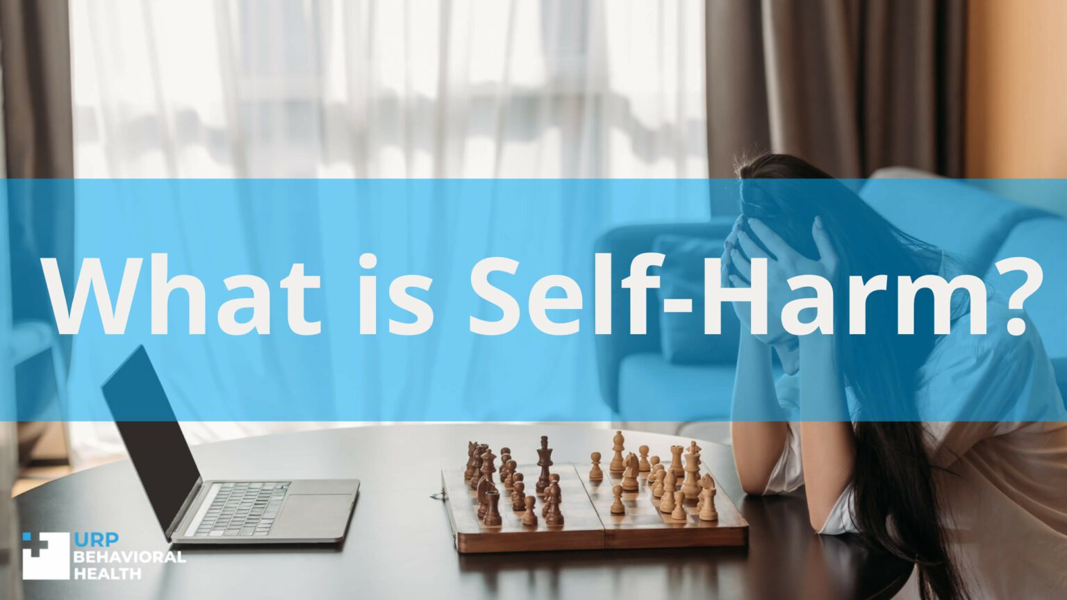 How To Stop Self-Harm Behaviors - URP Behavioral Health