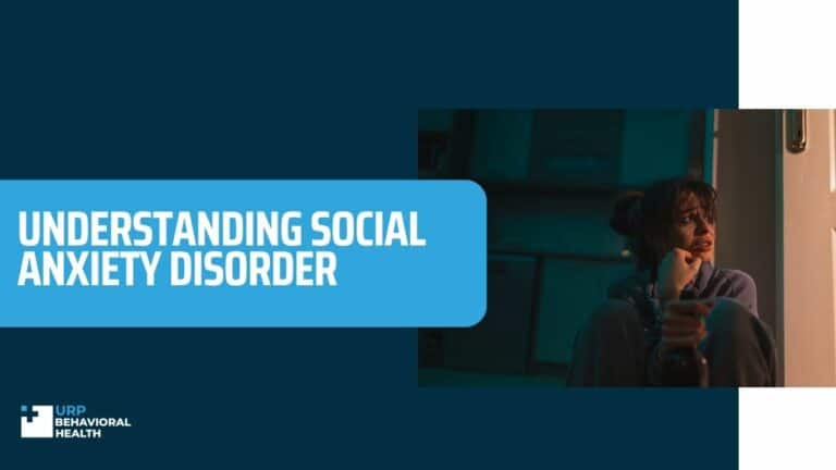 Social Anxiety Disorder Treatment Center - URP Behavioral Health
