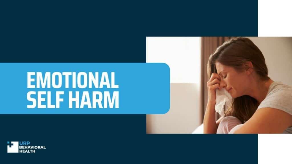 Emotional Self Harm - URP Behavioral Health