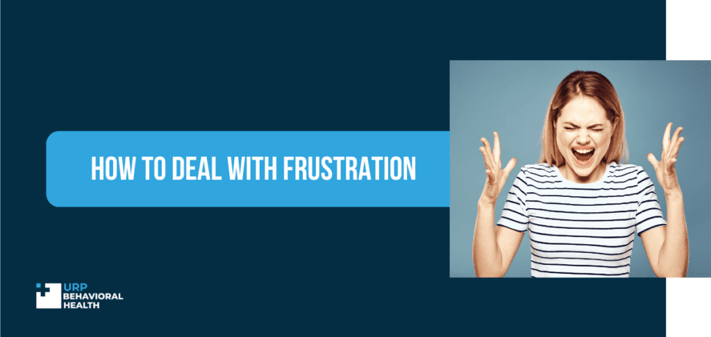 How to Deal with Frustration - URP Behavioral Health