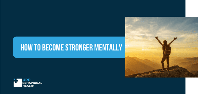 How to Become Stronger Mentally - URP Behavioral Health