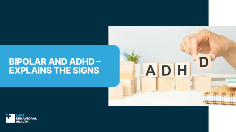 Bipolar and ADHD: Signs, Symptoms, and Treatment - URP Behavioral Health