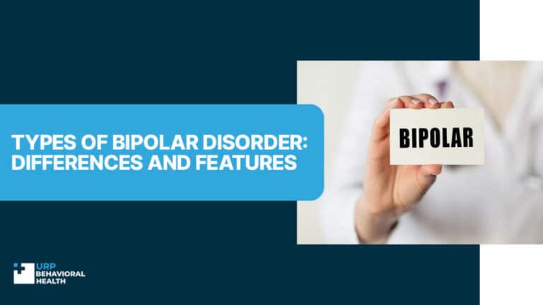 Types of Bipolar Disorder: Differences and Features - URP Behavioral Health
