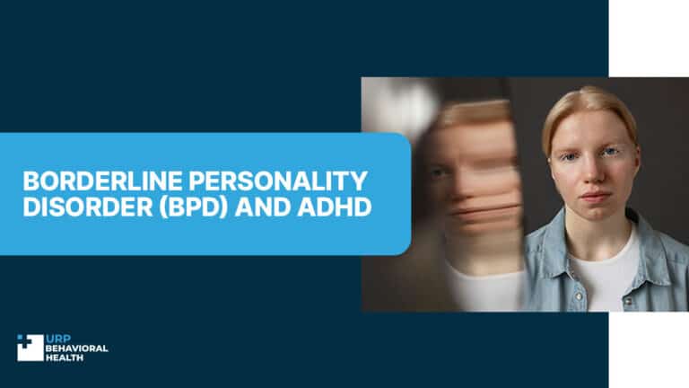 Borderline Personality Disorder (BPD) and ADHD - URP Behavioral Health