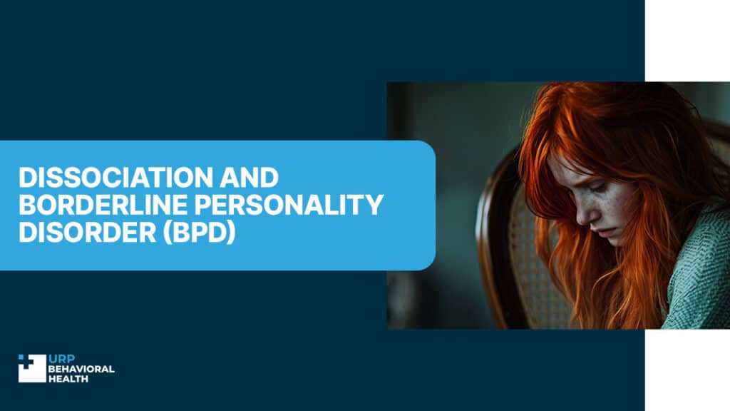 Dissociation and Borderline Personality Disorder (BPD) - URP Behavioral ...