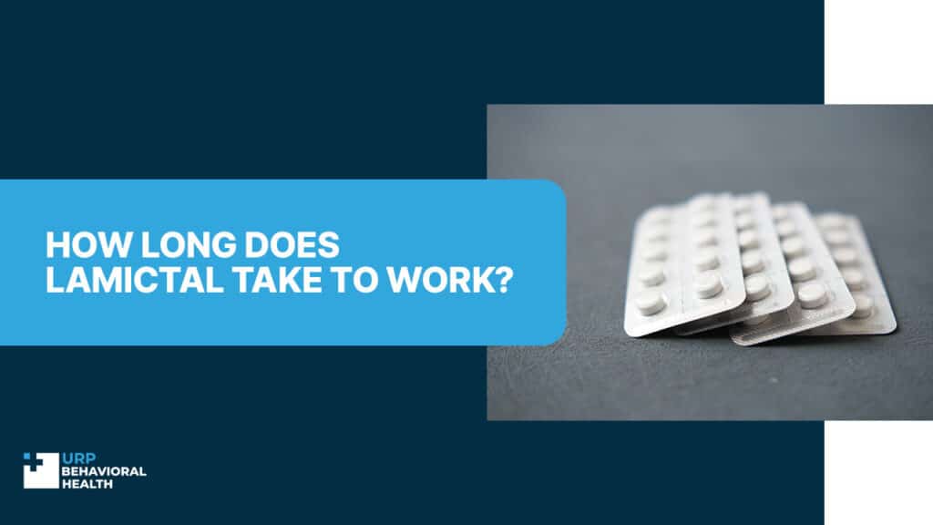 How Long Does Lamictal Take to Work - URP Behavioral Health