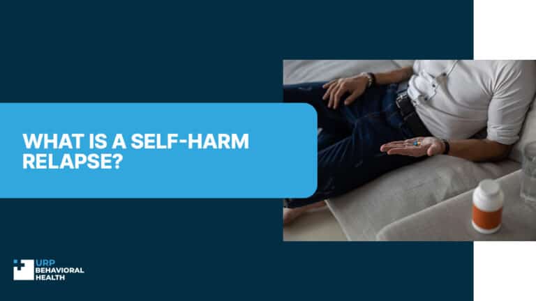 What Is a Self Harm Relapse - URP Behavioral Health