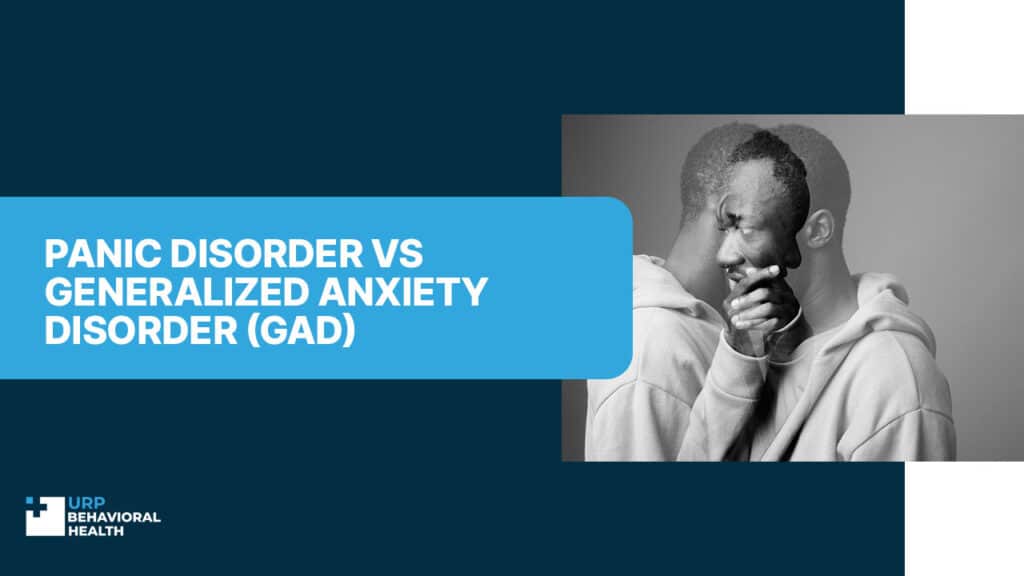 Panic Disorder vs Generalized Anxiety Disorder (GAD) - URP Behavioral ...