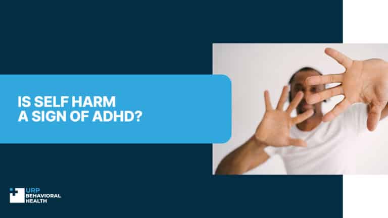 Is Self Harm a Sign of ADHD? - URP Behavioral Health