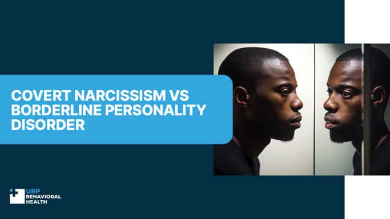 Covert Narcissism vs Borderline Personality Disorder (BPD) - URP Behavioral Health