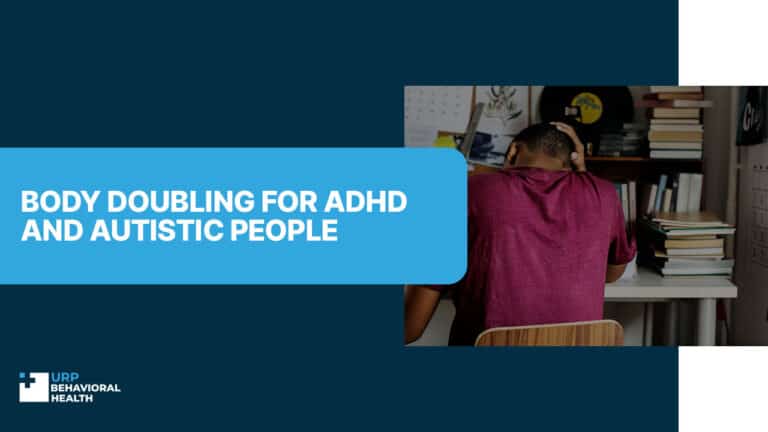 Body Doubling for ADHD and Autistic People - URP Behavioral Health